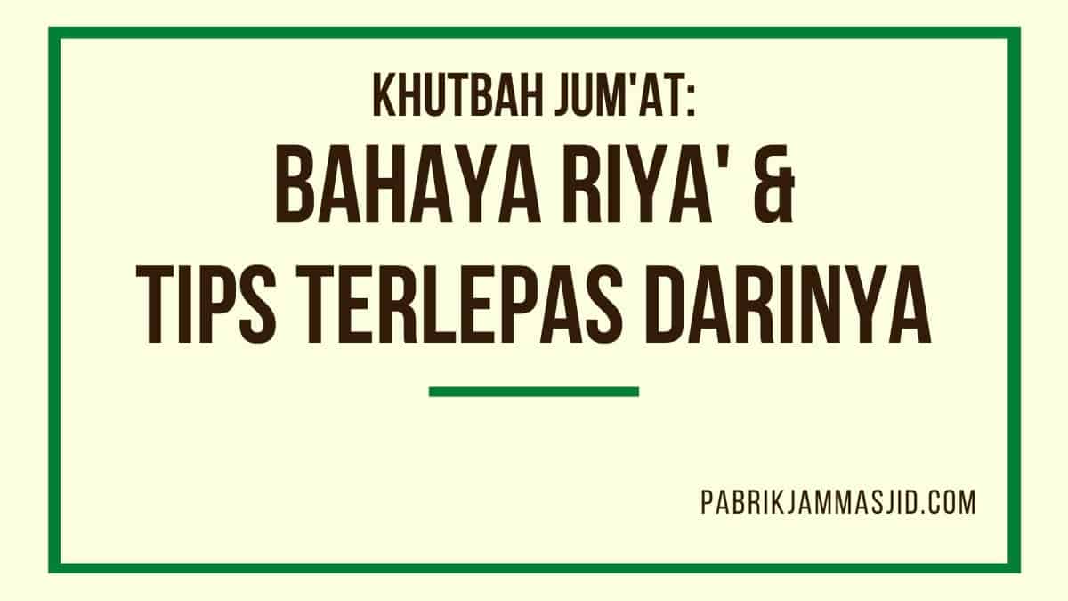 Khutbah Jumat Tentang Riya, Bahaya Riya, Dan Tips Terlepas Darinya